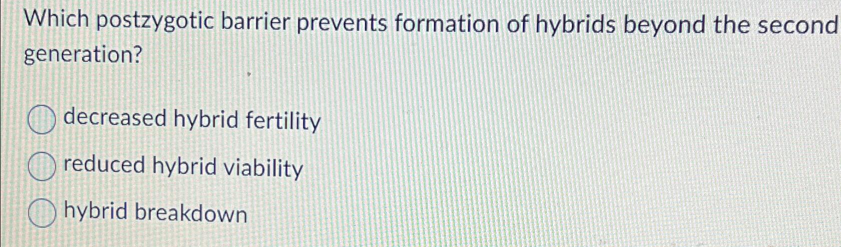 Solved Which postzygotic barrier prevents formation of | Chegg.com
