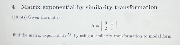 Solved 4 Matrix exponential by similarity transformation (10 | Chegg.com