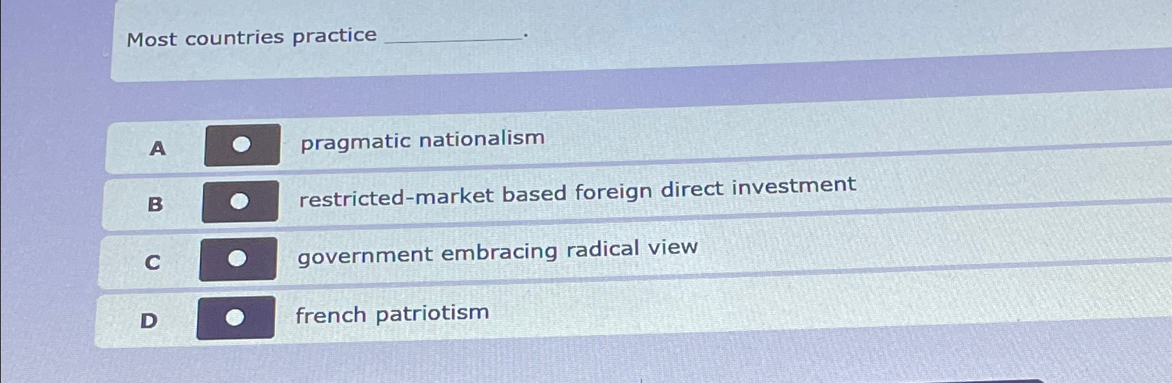 Solved Most countries practiceA pragmatic nationalismB | Chegg.com