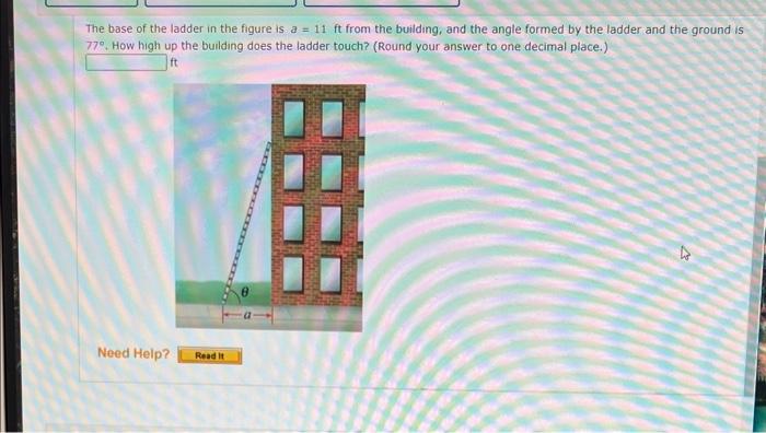 Solved The base of the ladder in the figure is a=11ft from | Chegg.com