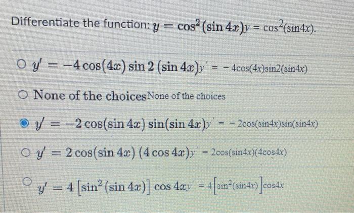 Solved Differentiate the function: y = cos? (sin 4x)y = | Chegg.com