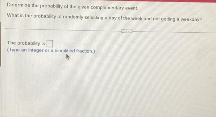 Solved Determine the probability of the given complementary | Chegg.com