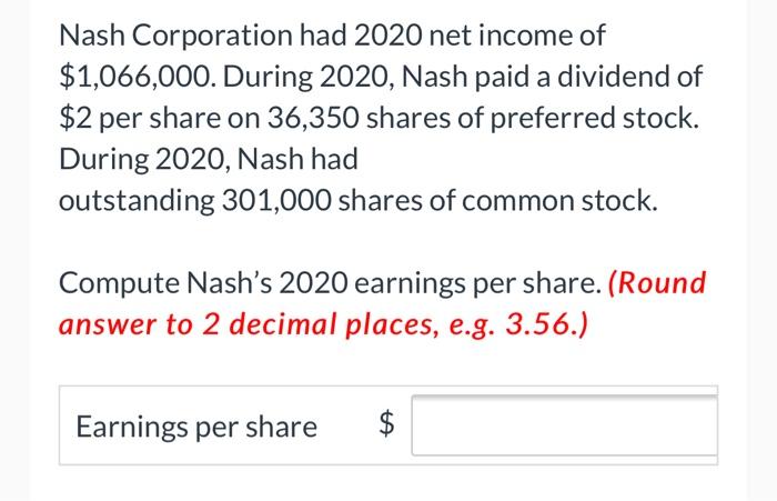 Solved Nash Corporation had 2020 net income of $1,066,000. | Chegg.com Solved Nash Corporation had 2020 net income of $1,066,000. | Chegg.com
