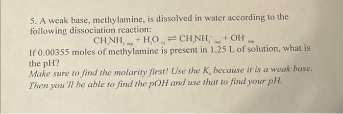 Solved 5. A weak base, methylamine, is dissolved in water | Chegg.com
