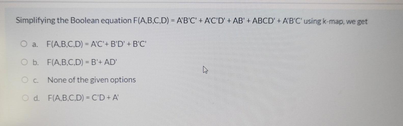 Solved Simplifying the Boolean equation F(A,B,C,D) = A'B'C' | Chegg.com