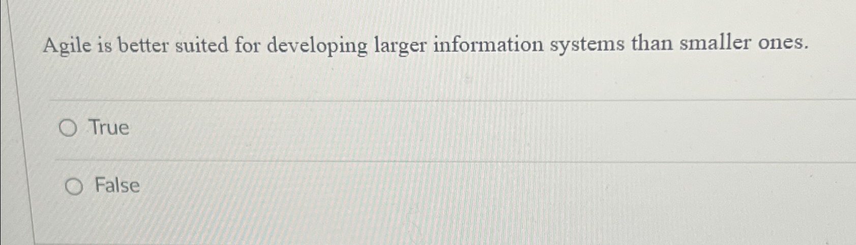 Solved Agile is better suited for developing larger | Chegg.com