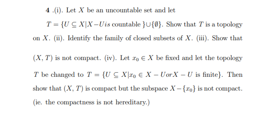 Solved 4 .(i). ﻿Let X be an uncountable set and letT = {U ⊆ | Chegg.com