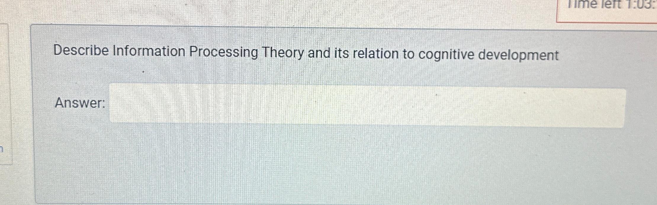 Solved Describe Information Processing Theory and its | Chegg.com
