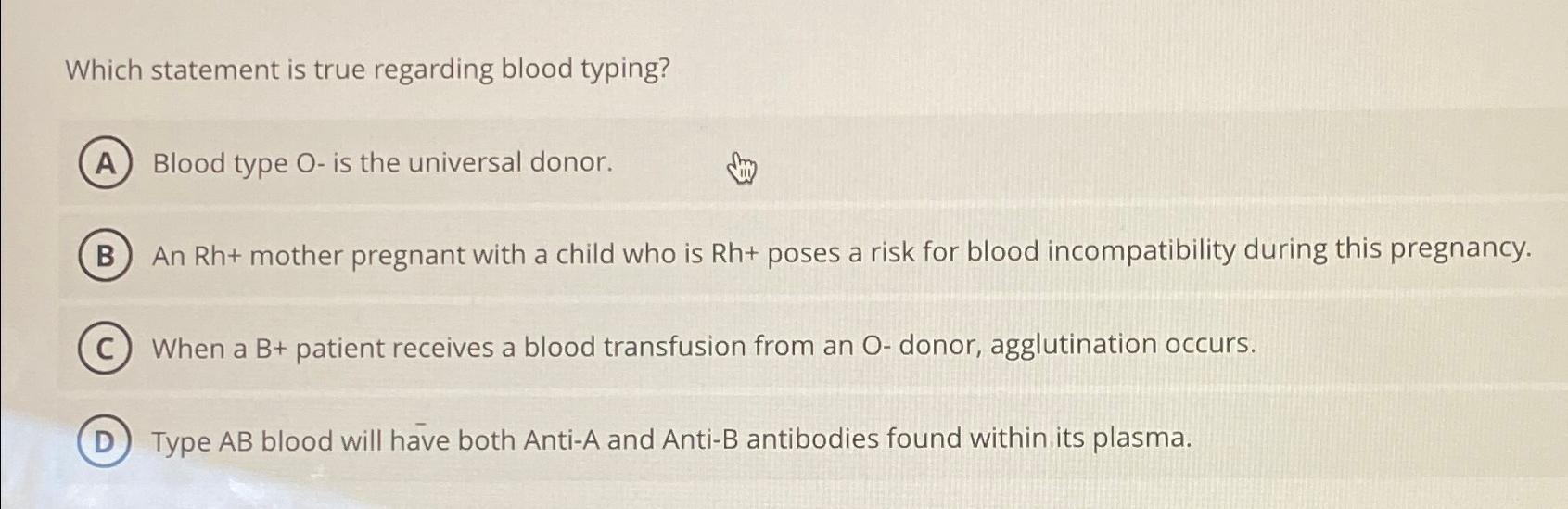 Solved Which statement is true regarding blood typing?Blood | Chegg.com