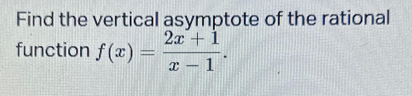 Solved Find the vertical asymptote of the rational function | Chegg.com