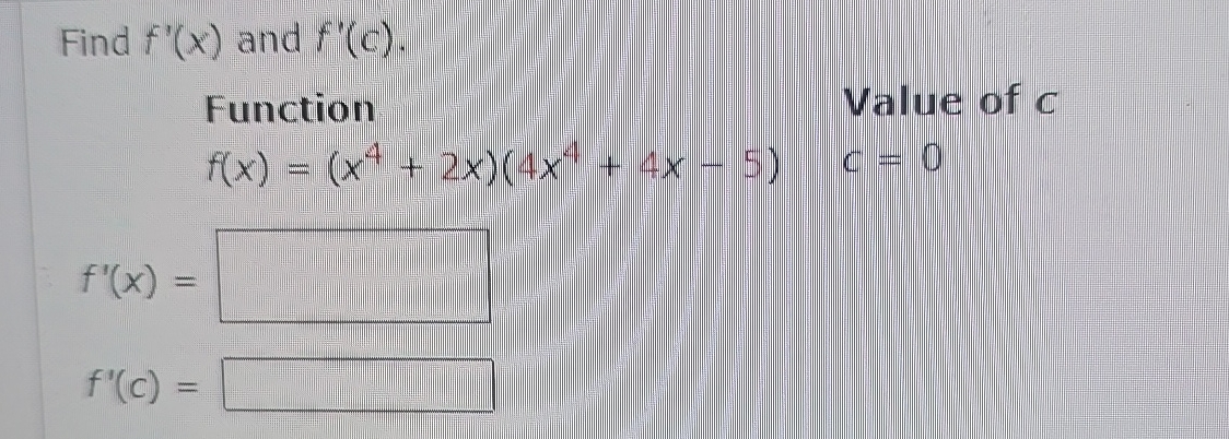 Solved Find f'(x) ﻿and f'(c).FunctionValue of | Chegg.com
