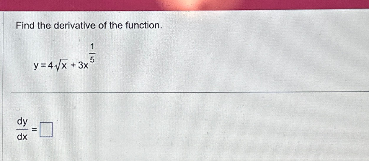 Solved Find the derivative of the function.y=4x2+3x15dydx= | Chegg.com