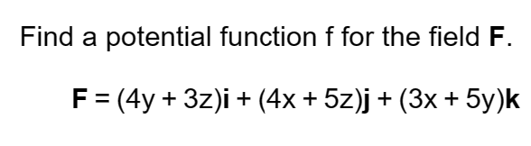 Solved Find a potential function f ﻿for the field | Chegg.com