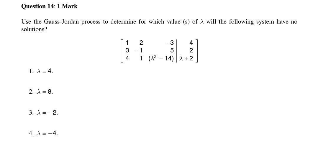 Solved Question 14: 1 Mark Use the Gauss-Jordan process to | Chegg.com