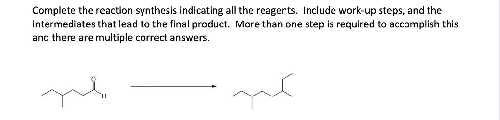 Solved Complete the reaction synthesis indicating all the | Chegg.com