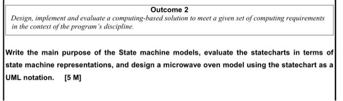 Solved Outcome 2 Design, implement and evaluate a | Chegg.com