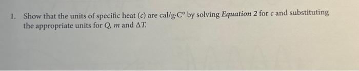 Solved Q=mcΔT Equation 21. Show that the units of specific | Chegg.com