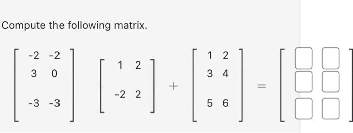 Solved Compute the following matrix. | Chegg.com