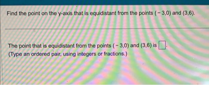 Solved Find the point on the y-axis that is equidistant from | Chegg.com