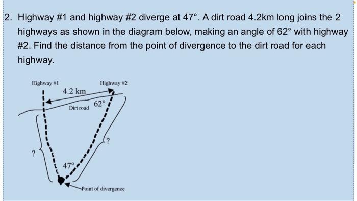 Solved 2. Highway #1 and highway #2 diverge at 47º. A dirt | Chegg.com