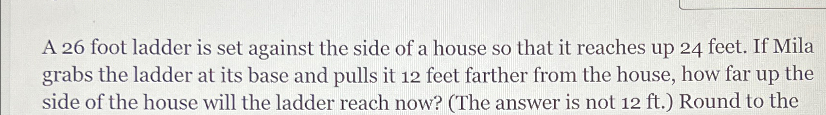 Solved A 26 ﻿foot ladder is set against the side of a house | Chegg.com