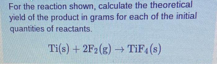 Solved For the reaction shown, calculate the theoretical | Chegg.com