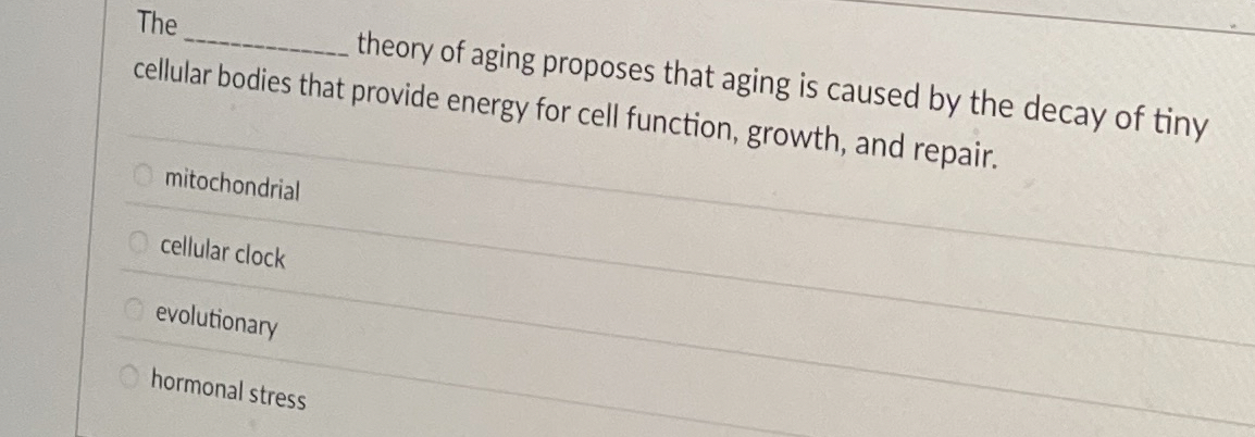 Solved The ﻿theory of aging proposes that aging is caused | Chegg.com