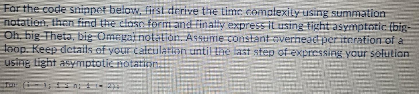 Solved For the code snippet below, first derive the time | Chegg.com