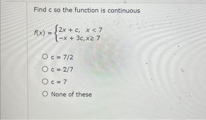 Solved Find c so the function is continuous | Chegg.com