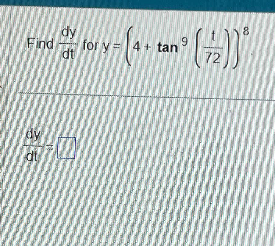 Solved Find dydt ﻿for y=(4+tan9(t72))8dydt= | Chegg.com