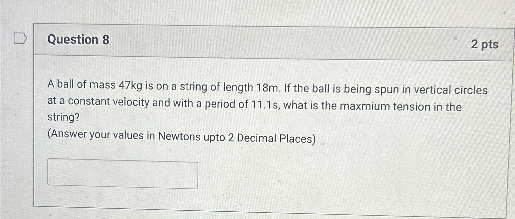 Solved Question 82ptsA ball of mass 47kg ﻿is on a string of | Chegg.com