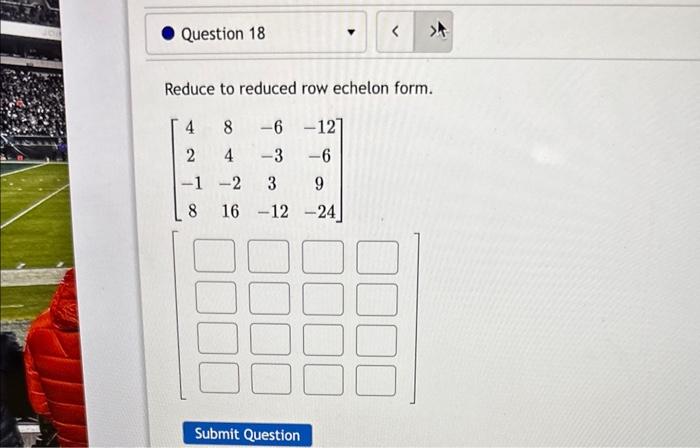 Solved Reduce to reduced row echelon form. | Chegg.com
