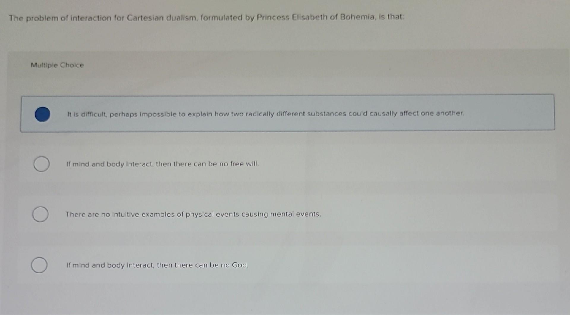 The problem of interaction for Cartesian dualism, | Chegg.com