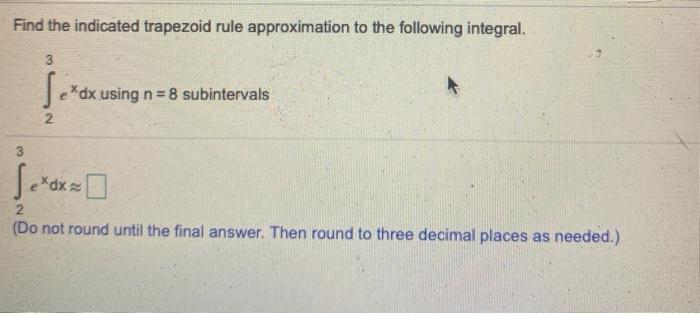 Solved Find the indicated trapezoid rule approximation to | Chegg.com