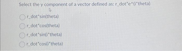Solved Select the y component of a vector defined as: | Chegg.com