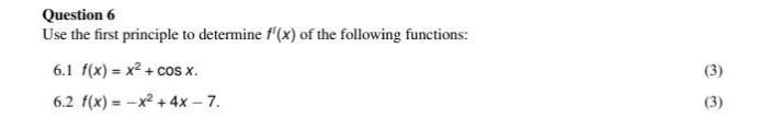 Solved Question 6 Use the first principle to determine f'(x) | Chegg.com