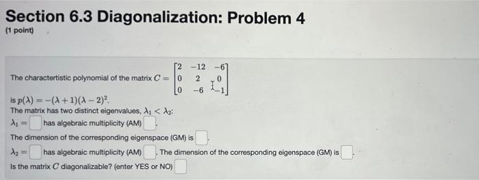 Solved Section 6.3 Diagonalization: Problem 4 (1 point) The | Chegg.com