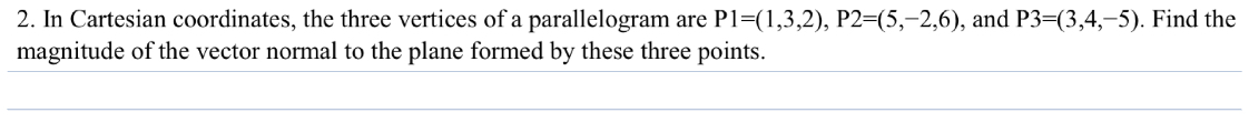[Solved]: In Cartesian coordinates, the three vertices of a