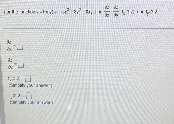 Solved For the function z=f(x,y)=−5x3−8y2−8xy, find | Chegg.com