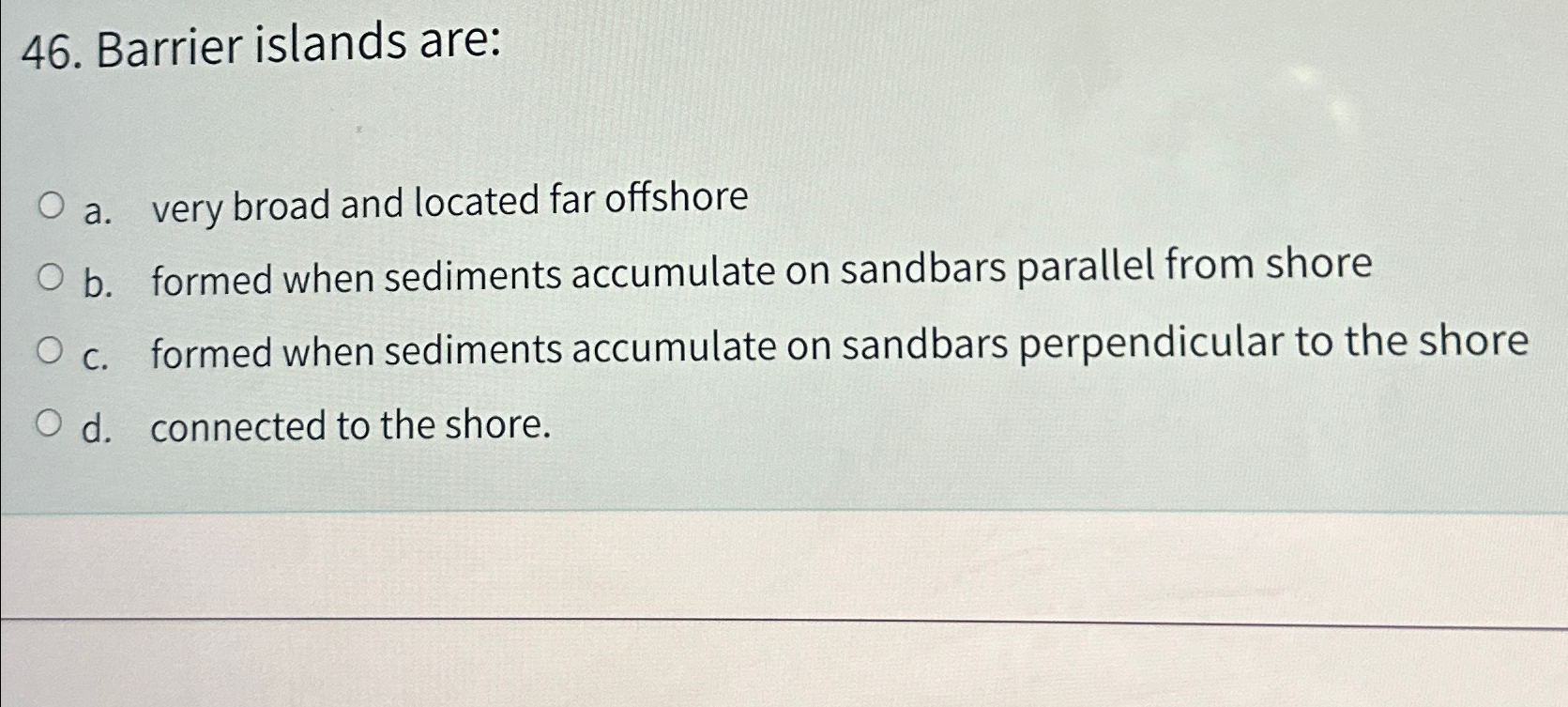 Solved Barrier islands are:a. ﻿very broad and located far | Chegg.com