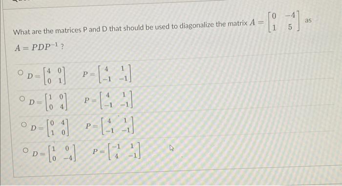 Solved What are the matrices P and D that should be used to | Chegg.com