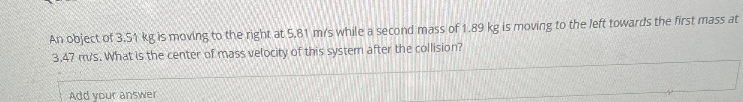 Solved An object of 3.51kg ﻿is moving to the right at 5.81ms | Chegg.com