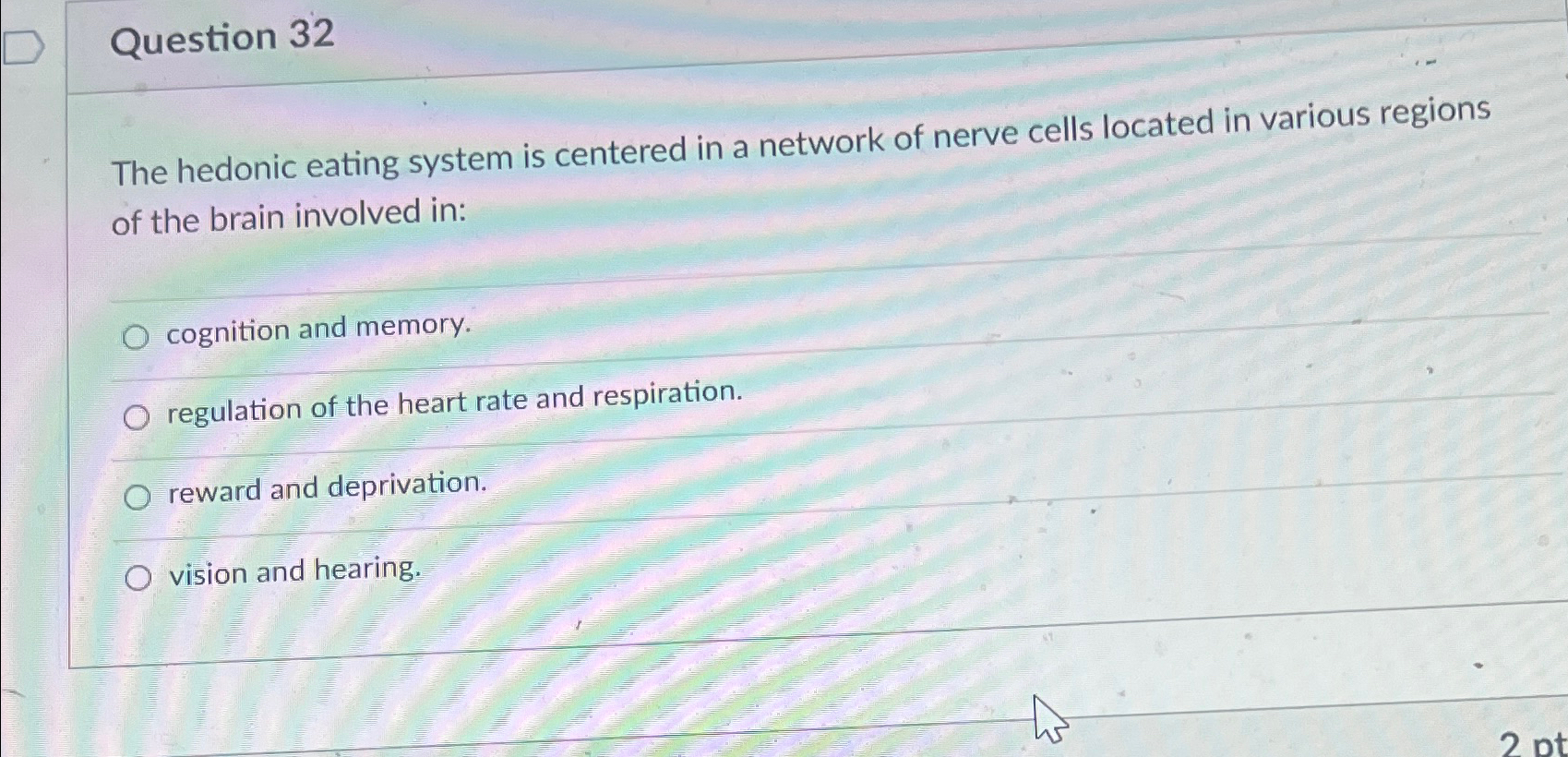 Solved Question 32The hedonic eating system is centered in a | Chegg.com