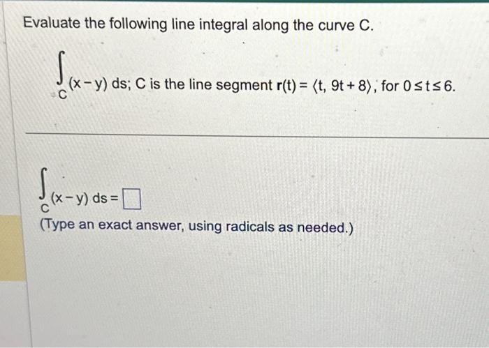 Solved Evaluate the following line integral along the curve | Chegg.com