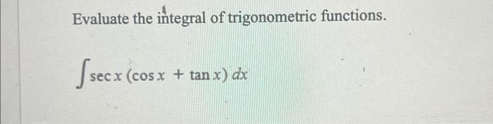 Solved Evaluate the integral of trigonometric functions. | Chegg.com