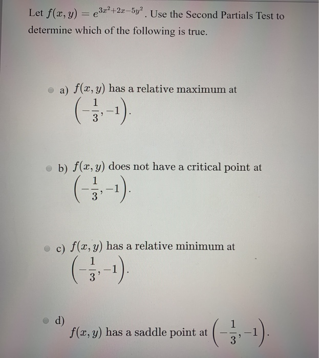 Solved Let f(x,y) = e^3x^2+2x-5y^2. Use second partials test | Chegg.com