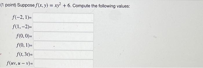 Solved (1 point) Suppose f(x,y)=xy2+6. Compute the following | Chegg.com
