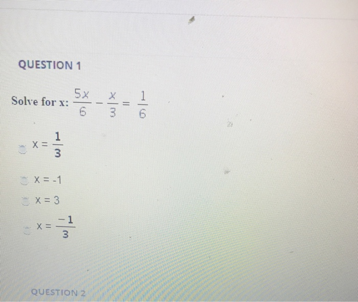 Solved QUESTION 1 Solve for x: 1 X = -1 x =3 x== QUESTION 2 | Chegg.com