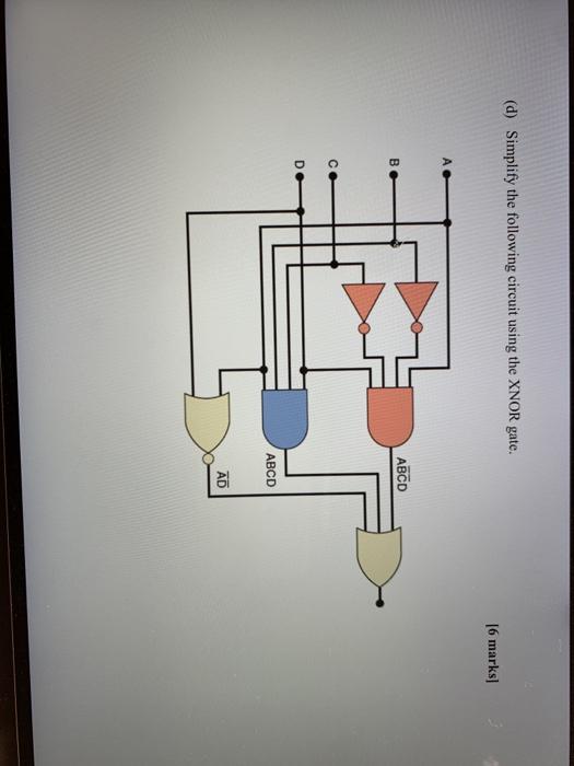 Solved (d) Simplify the following circuit using the XNOR | Chegg.com