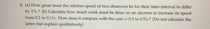 Solved 2. (a) How great must the relative speed of two | Chegg.com
